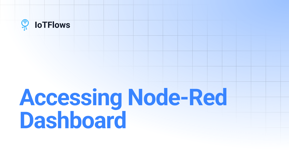 Accessing Node-Red Dashboard | IoTFlows