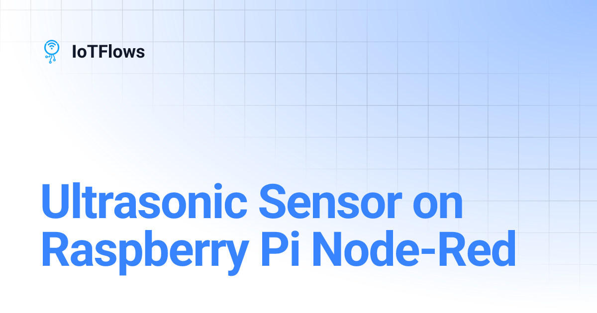 Ultrasonic Sensor on Raspberry Pi Node-Red | IoTFlows