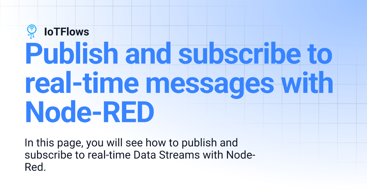 Publish and subscribe to real-time messages with Node-RED | IoTFlows