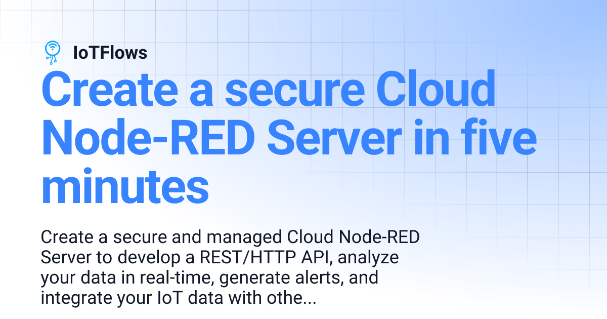 Create a secure Cloud Node-RED Server in five minutes | IoTFlows