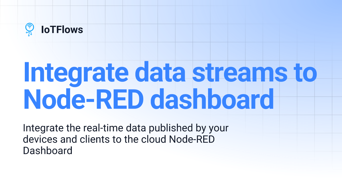 Integrate data streams to Node-RED dashboard | IoTFlows